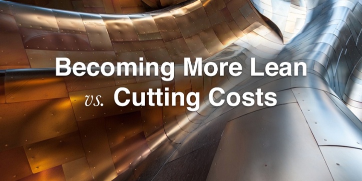Becoming More Lean Vs. Cost Cutting - NJMEP