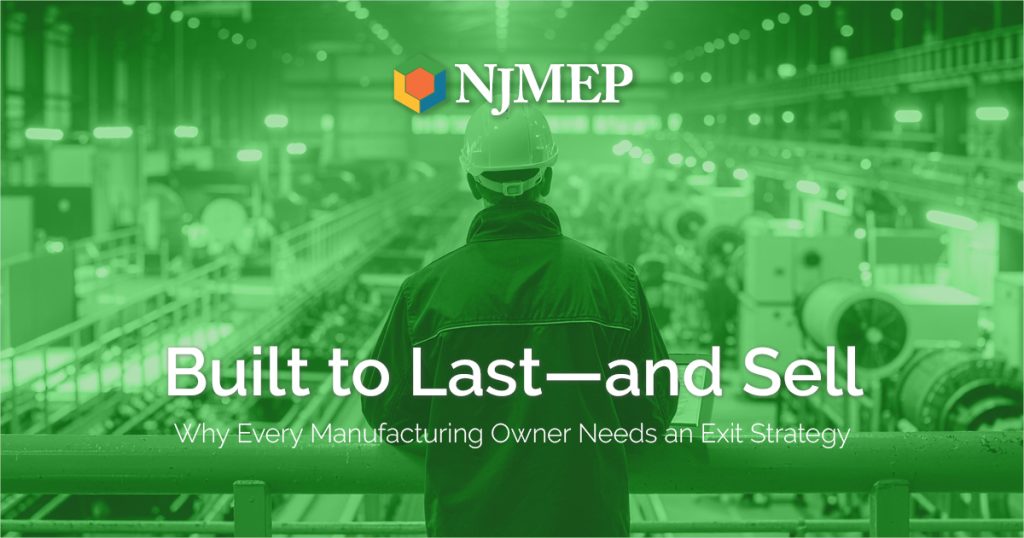 Built to Last—and Sell - Why Every Manufacturing Owner Needs an Exit ...